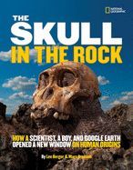 THE SKULL IN THE ROCK: HOW A SCIENTIST, A BOY, AND GOOGLE EARTH OPENED ...