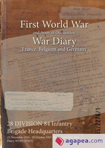28 DIVISION 84 INFANTRY BRIGADE HEADQUARTERS: 23 DECEMBER 1914 - 29 ...