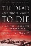 THE DEAD AND THOSE ABOUT TO DIE: D-DAY: THE BIG RED ONE AT OMAHA BEACH ...