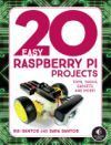 20 EASY RASPBERRY PI PROJECTS: TOYS, TOOLS, GADGETS, AND MORE! - SARA ...