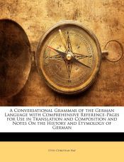 A CONVERSATIONAL GRAMMAR OF THE GERMAN LANGUAGE WITH COMPREHENSIVE ...