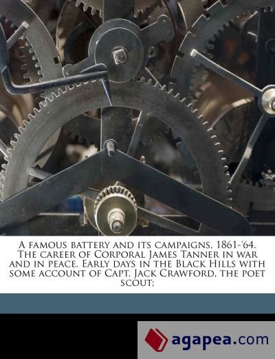 A FAMOUS BATTERY AND ITS CAMPAIGNS, 1861-'64. THE CAREER OF CORPORAL ...
