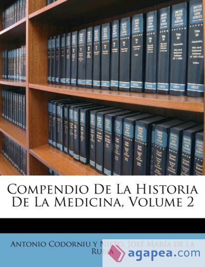 COMPENDIO DE LA HISTORIA DE LA MEDICINA, VOLUME 2 - JOSE MARIA DE LA ...