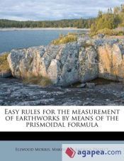 EASY RULES FOR THE MEASUREMENT OF EARTHWORKS BY MEANS OF THE PRISMOIDAL ...