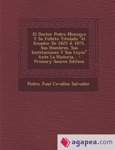 EL DOCTOR PEDRO MONCAYO Y SU FOLLETO TITULADO "EL ECUADOR DE 1825 A ...