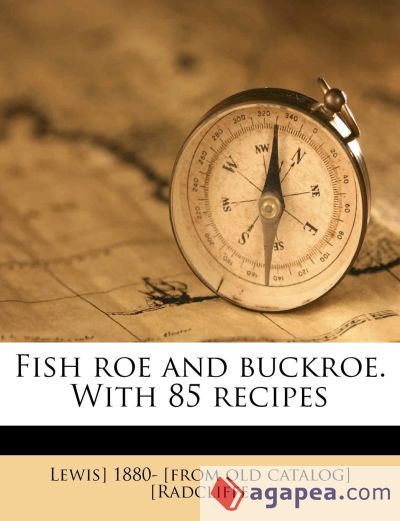 FISH ROE AND BUCKROE. WITH 85 RECIPES - LEWIS] 1880- [FROM OLD CATAL ...