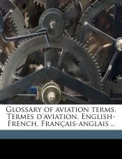GLOSSARY OF AVIATION TERMS. TERMES D'AVIATION. ENGLISH-FRENCH. FRANCAIS-ANGLAIS - PAGE, VICTOR ...
