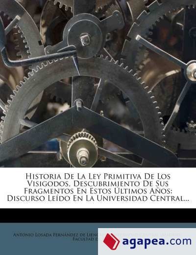 HISTORIA DE LA LEY PRIMITIVA DE LOS VISIGODOS, DESCUBRIMIENTO DE SUS ...