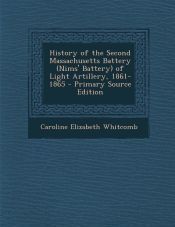 HISTORY OF THE SECOND MASSACHUSETTS BATTERY (NIMS' BATTERY) OF LIGHT ...
