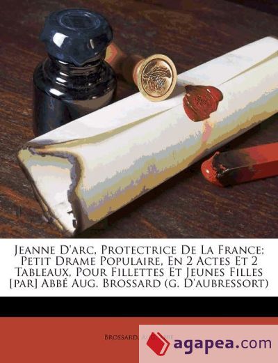 JEANNE D'ARC, PROTECTRICE DE LA FRANCE; PETIT DRAME POPULAIRE, EN 2 ...
