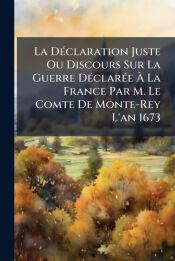LA DA©CLARATION JUSTE OU DISCOURS SUR LA GUERRE DA©CLARA©E A LA FRANCE ...