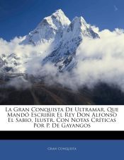 LA GRAN CONQUISTA DE ULTRAMAR, QUE MANDO ESCRIBIR EL REY DON ALFONSO EL ...