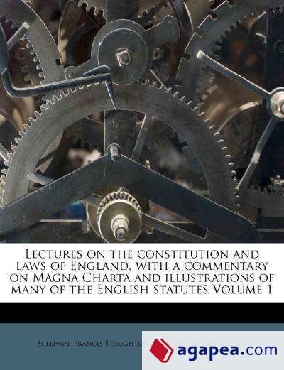 LECTURES ON THE CONSTITUTION AND LAWS OF ENGLAND, WITH A COMMENTARY ON ...