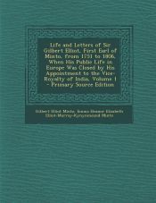 LIFE AND LETTERS OF SIR GILBERT ELLIOT, FIRST EARL OF MINTO, FROM 1751 ...