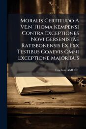 MORALIS CERTITUDO A VE.N THOMA KEMPENSI CONTRA EXCEPTIONES NOVI ...