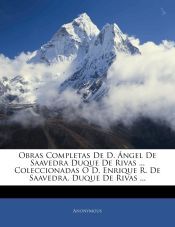 OBRAS COMPLETAS DE D. ANGEL DE SAAVEDRA DUQUE DE RIVAS ...