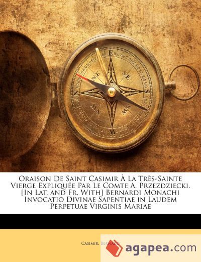 ORAISON DE SAINT CASIMIR A LA TRES-SAINTE VIERGE EXPLIQUEE PAR LE COMTE ...