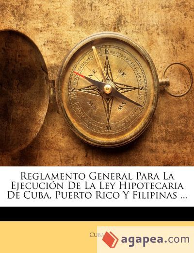 REGLAMENTO GENERAL PARA LA EJECUCION DE LA LEY HIPOTECARIA DE CUBA ...