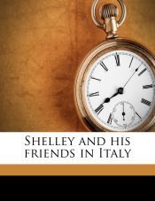 SHELLEY AND HIS FRIENDS IN ITALY - HELEN ROSSETTI ANGELI - 9781176322813