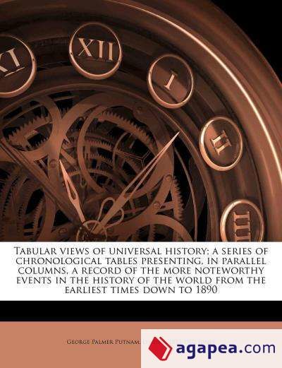 TABULAR VIEWS OF UNIVERSAL HISTORY; A SERIES OF CHRONOLOGICAL TABLES ...