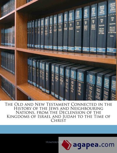 THE OLD AND NEW TESTAMENT CONNECTED IN THE HISTORY OF THE JEWS AND ...