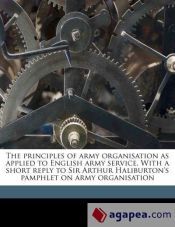 THE PRINCIPLES OF ARMY ORGANISATION AS APPLIED TO ENGLISH ARMY SERVICE ...