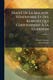 TRAITE DE LA MALADIE VENERIENNE ET DES REMEDES QUI CONVIENNENT A SA ...