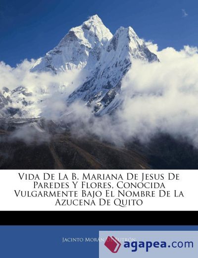 VIDA DE LA B. MARIANA DE JESUS DE PAREDES Y FLORES, CONOCIDA ...