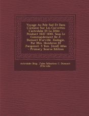 VOYAGE AU POLE SUD ET DANS L'OCEANIE SUR LES CORVETTES L'ASTROLABE ET ...