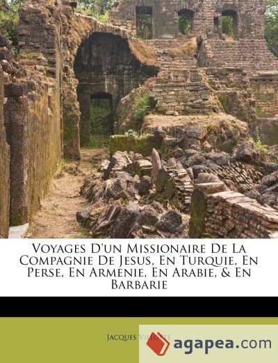 VOYAGES D'UN MISSIONAIRE DE LA COMPAGNIE DE JESUS, EN TURQUIE, EN PERSE ...