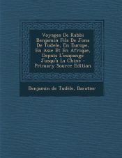 VOYAGES DE RABBI BENJAMIN FILS DE JONA DE TUDELE, EN EUROPE, EN ASIE ET ...