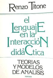 EL LENGUAJE EN LA INTERACCION DIDACTICA: TEORIA Y MODELOS DE - RENZO ...