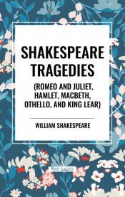 SHAKESPEARE TRAGEDIES (ROMEO AND JULIET, HAMLET, MACBETH, OTHELLO, AND ...