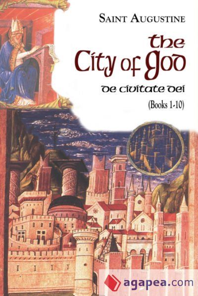 THE CITY OF GOD (BOOKS 1-10) - SAINT AUGUSTINE,BONIFACE RAMSEY,WILLIAM ...