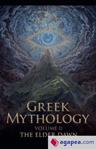 GREEK MYTHOLOGY VOLUME I - THE ELDER DAWN - 9798232564131