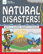 NATURAL DISASTERS!: WITH 25 SCIENCE PROJECTS FOR KIDS - JOHANNAH HANEY ...