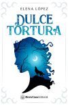 DULCE TORTURA - ELENA LOPEZ - 9788417589479