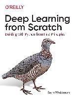 DEEP LEARNING FROM SCRATCH: BUILDING WITH PYTHON FROM FIRST PRINCIPLES ...