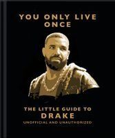 YOU ONLY LIVE ONCE: THE LITTLE GUIDE TO DRAKE - OH - 9781035423040