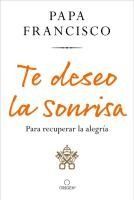 TE DESEO LA SONRISA: PARA RECUPERAR LA ALEGRIA / I WISH FOR YOU A SMILE: SO YOU CAN FIND JOY ...