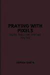 PRAYING WITH PIXELS - OHETA SOPHIA - 9788224576815