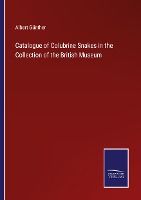 CATALOGUE OF COLUBRINE SNAKES IN THE COLLECTION OF THE BRITISH MUSEUM ...