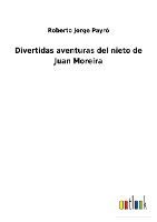 DIVERTIDAS AVENTURAS DEL NIETO DE JUAN MOREIRA - ROBERTO JORGE PAYRO ...