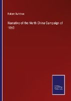 NARRATIVE OF THE NORTH CHINA CAMPAIGN OF 1860 - ROBERT SWINHOE ...
