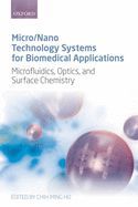 MICRO/NANO TECHNOLOGY SYSTEMS FOR BIOMEDICAL APPLICATIONS: MICROFLUIDICS, OPTICS, AND SURFACE ...