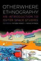 OTHERWHERE ETHNOGRAPHY: AN INTRODUCTION TO OUTER SPACE STUDIES ...
