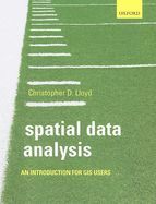 SPATIAL DATA ANALYSIS: AN INTRODUCTION FOR GIS USERS. CHRISTOPHER LLOYD - CHRISTOPHER LLOYD ...