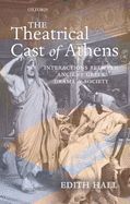 THE THEATRICAL CAST OF ATHENS: INTERACTIONS BETWEEN ANCIENT GREEK DRAMA ...