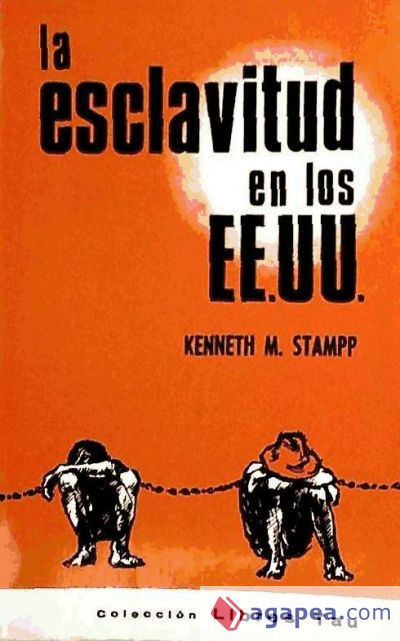 LA ESCLAVITUD EN LOS EEUU : LA INSTITUCION PECULIAR - KENNETH M. STAMPP ...