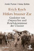 ERICH KOCH. HITLERS BRAUNER ZAR - SCHON, HEINZ; FUHRER, ARMIN ...